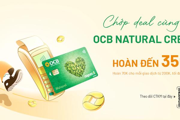 Chương trình ưu đãi thẻ tín dụng nội địa OCB Natural